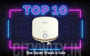 Top 10 Best Geyser Brands In India 2024 - CityWity